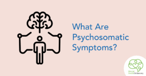 What are Psychosomatic Symptoms - Mental Health Hotline